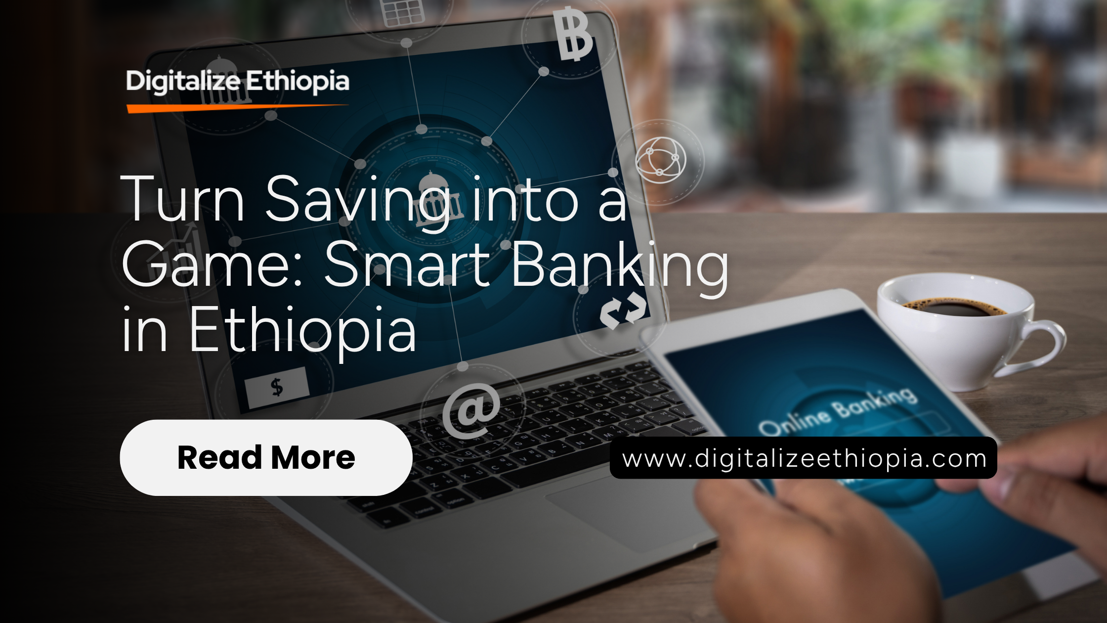 Turn Saving into a Game: Smart Banking in Ethiopia - Digitalize Ethiopia